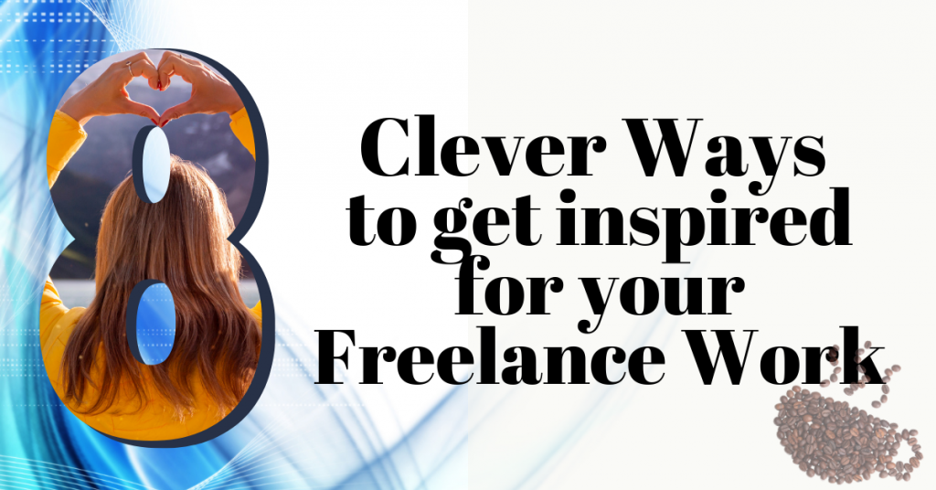 8 Clever Ways to Get Inspiration for Your Freelance Work - radialhub blog