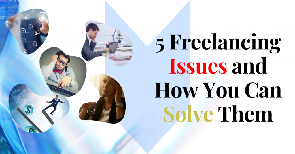 5 Freelancing Issues and How You Can Solve Them - radialhub blog