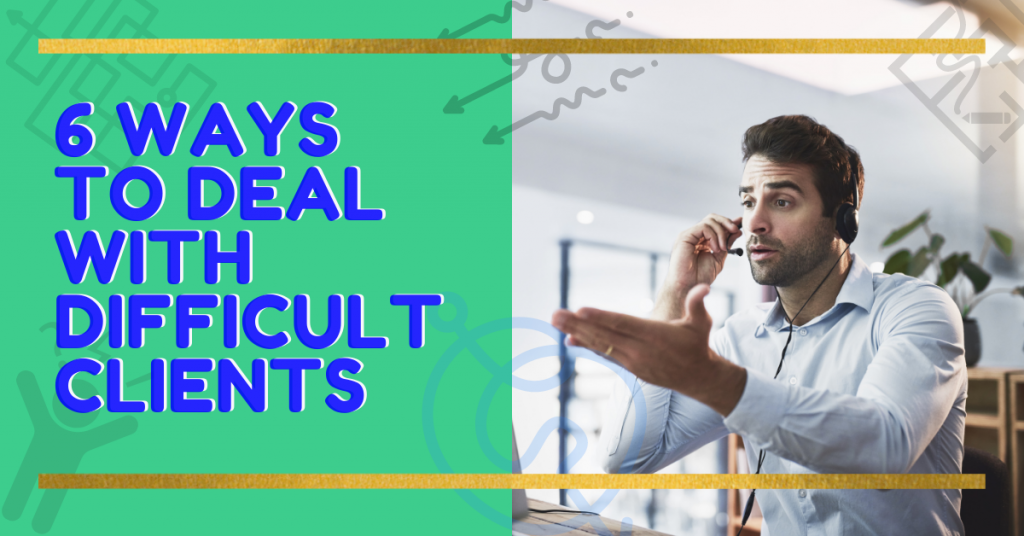 6 Easy Ways To Deal With Difficult Clients When Freelancing - radialhub ...
