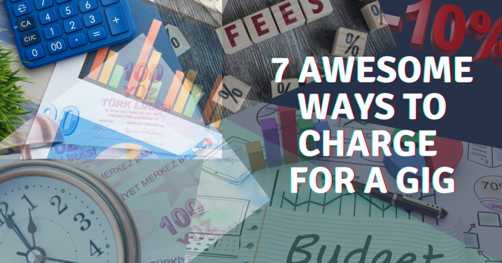 Revealed – Seven Awesome Ways to Charge for a Gig - radialhub blog